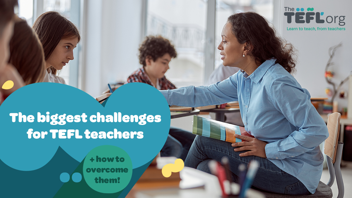 The biggest challenges for TEFL teachers (and how to overcome them ...