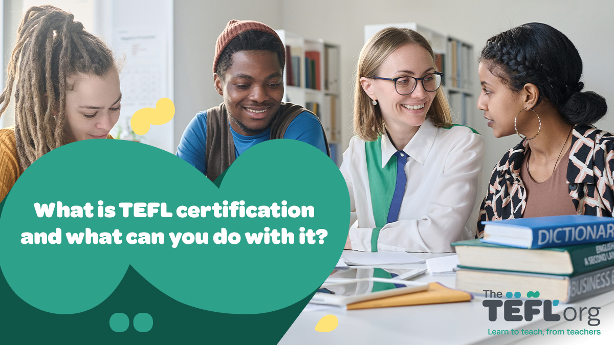What is TEFL certification and what can you do with it? | The TEFL Org