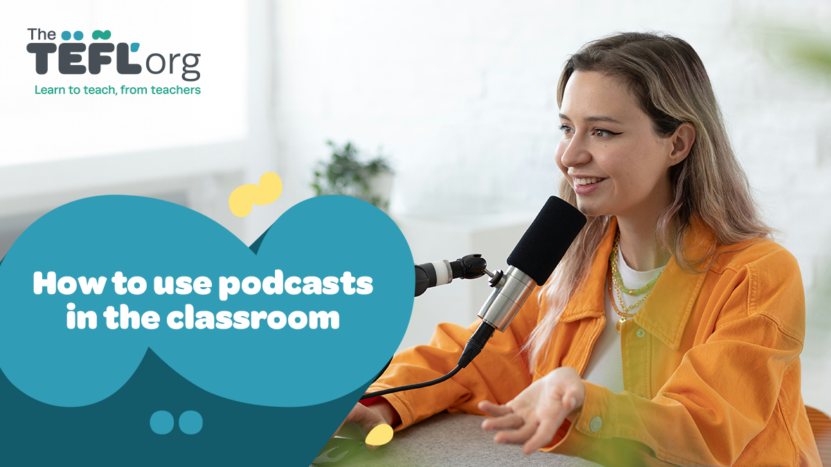How to use podcasts in the classroom | The TEFL Org