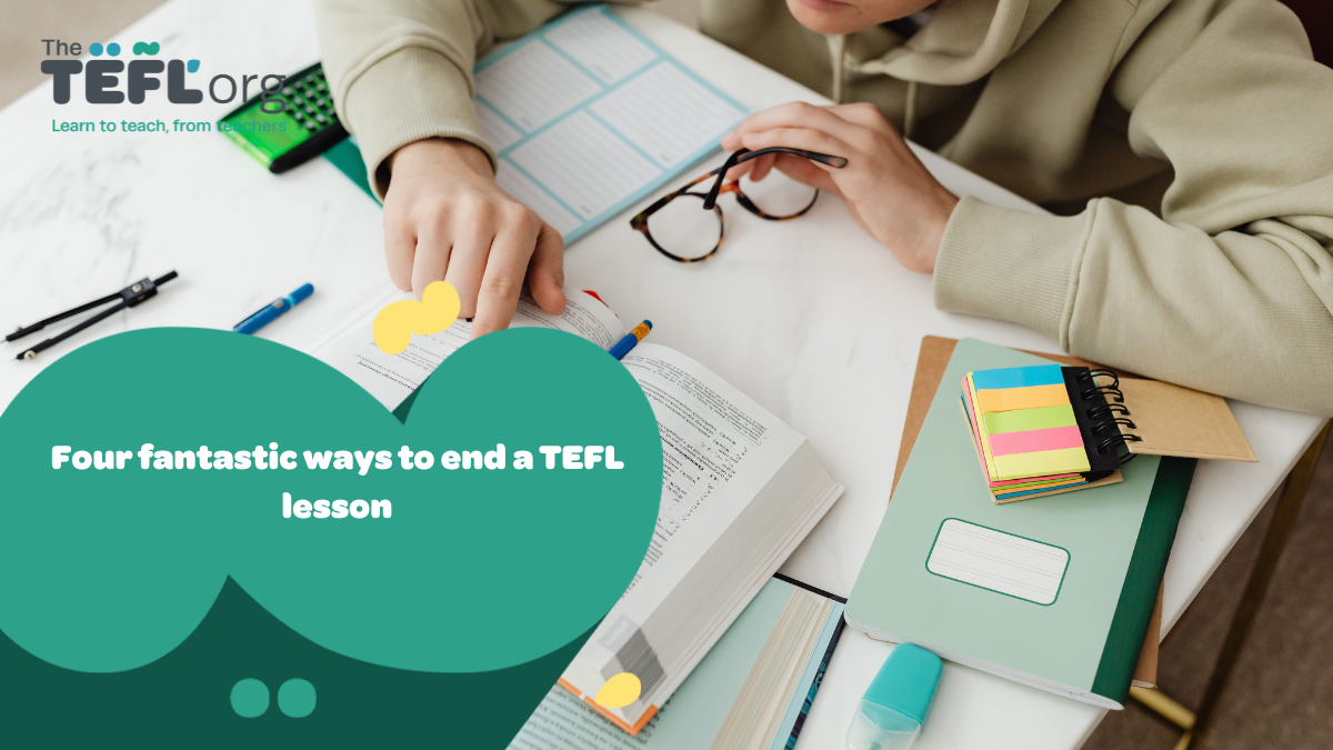 Four fantastic ways to end a TEFL lesson | The TEFL Org